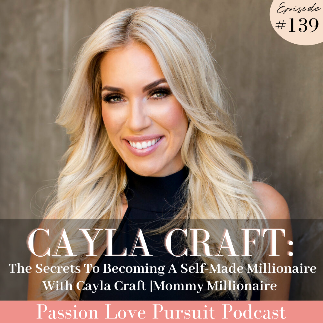 The Secrets To Becoming A Self Made Millionaire With Cayla Craft Mommy
